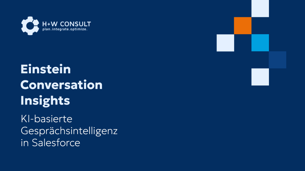 Einstein Conversation Insights: KI-basierte Gesprächsintelligenz in Salesforce - H+W CONSULT